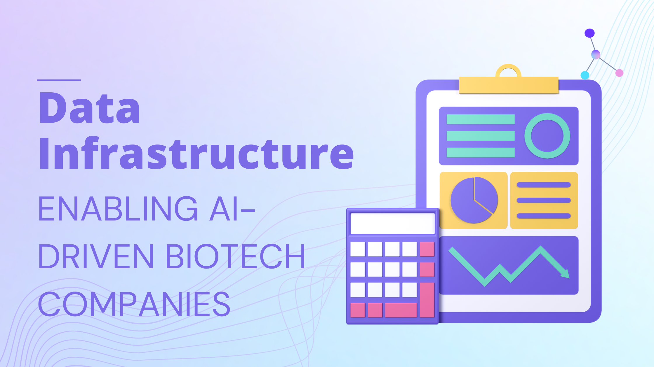 The Role of Data Infrastructure in Enabling AI-Driven Biotech Companies | News
